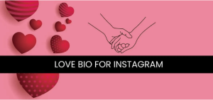300+ Unique Love Bio for Instagram Ideas to Express Romance